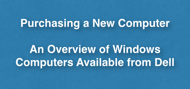 Purchasing a New Computer – An Overview of Windows Computers Available ...